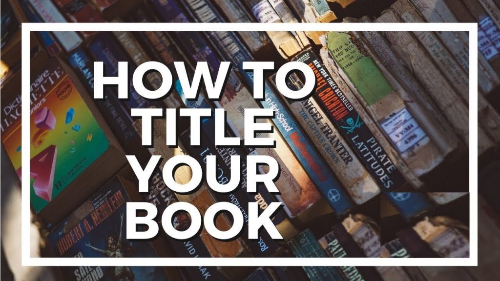 How To Title A Book: Choosing a Book Title, Subtitle, and Tagline